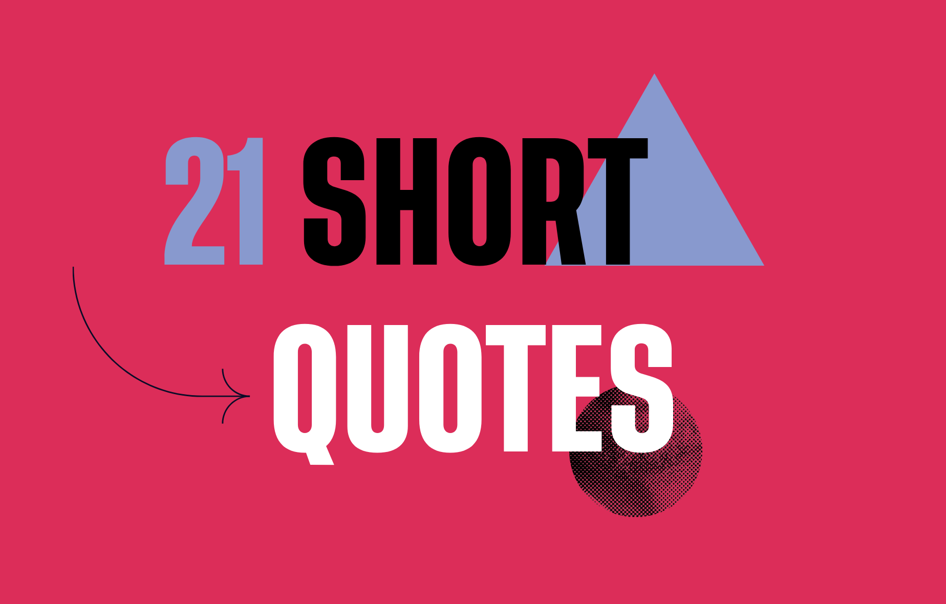 Short Quotes I 21 Inspirational Short Quotes about Life Lessons & Attitude!